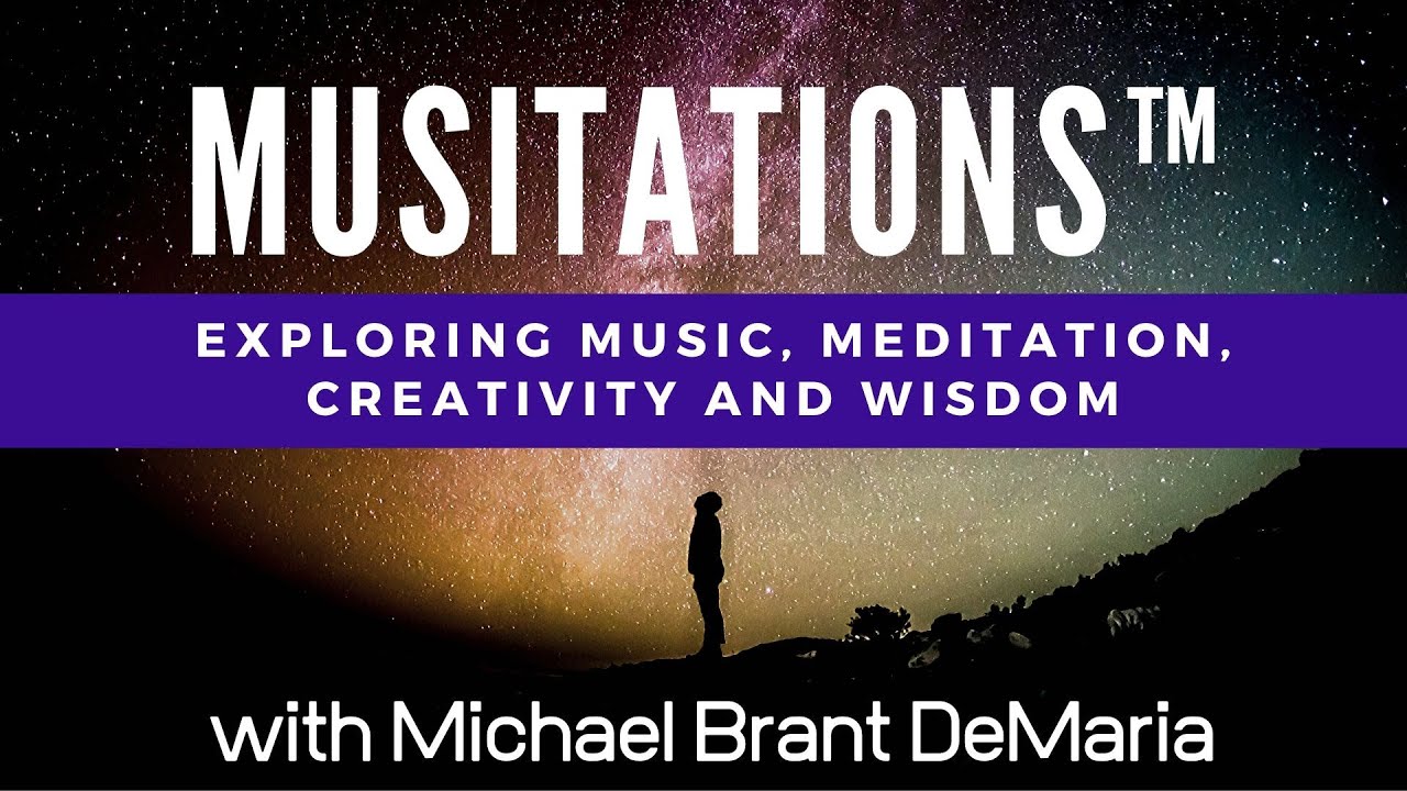 Musitations™: Exploring Music, Meditation, Creativity and Wisdom - YouTube