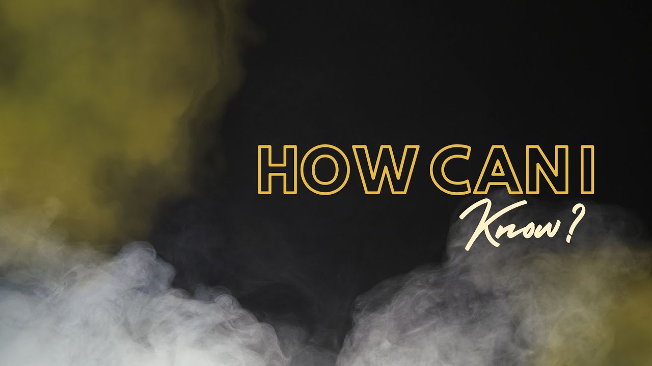 How Can I Know - YouTube