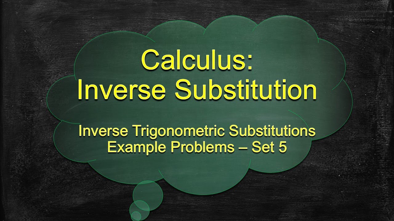 Calculus - Inverse Substitution Method - Trigonometric Substitutions ...