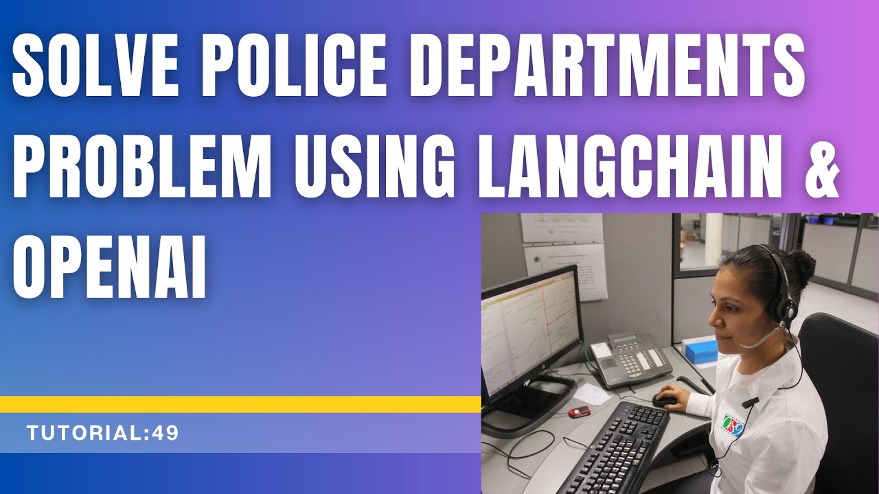 solve police department's problem using Langchain & OpenAI|tUTORIAL:49 ...
