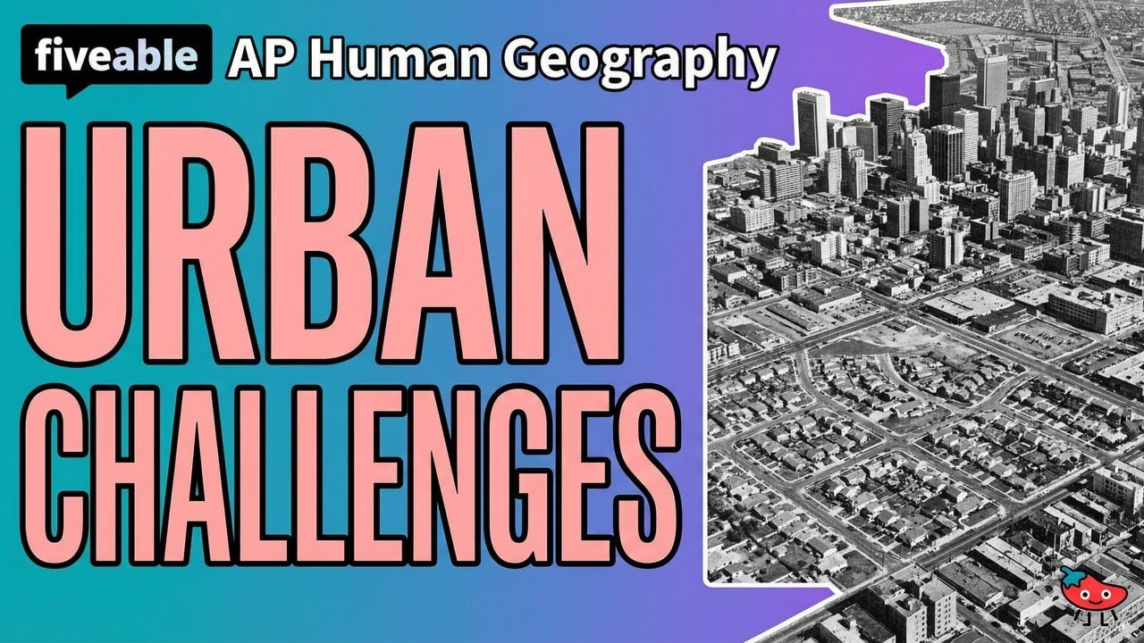 AP Human Geography - Urban Challenges Review | Fiveable Cram Archive