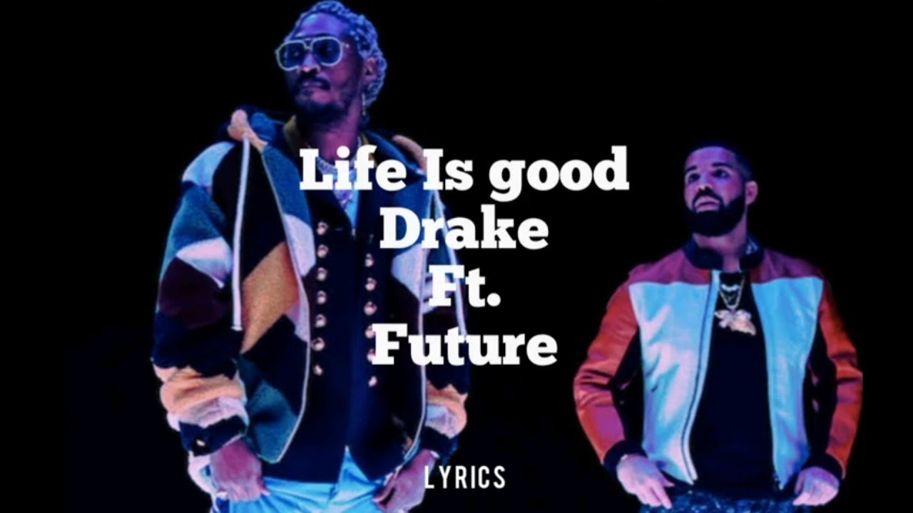 Life Is Good//Drake & Future (letra) - YouTube