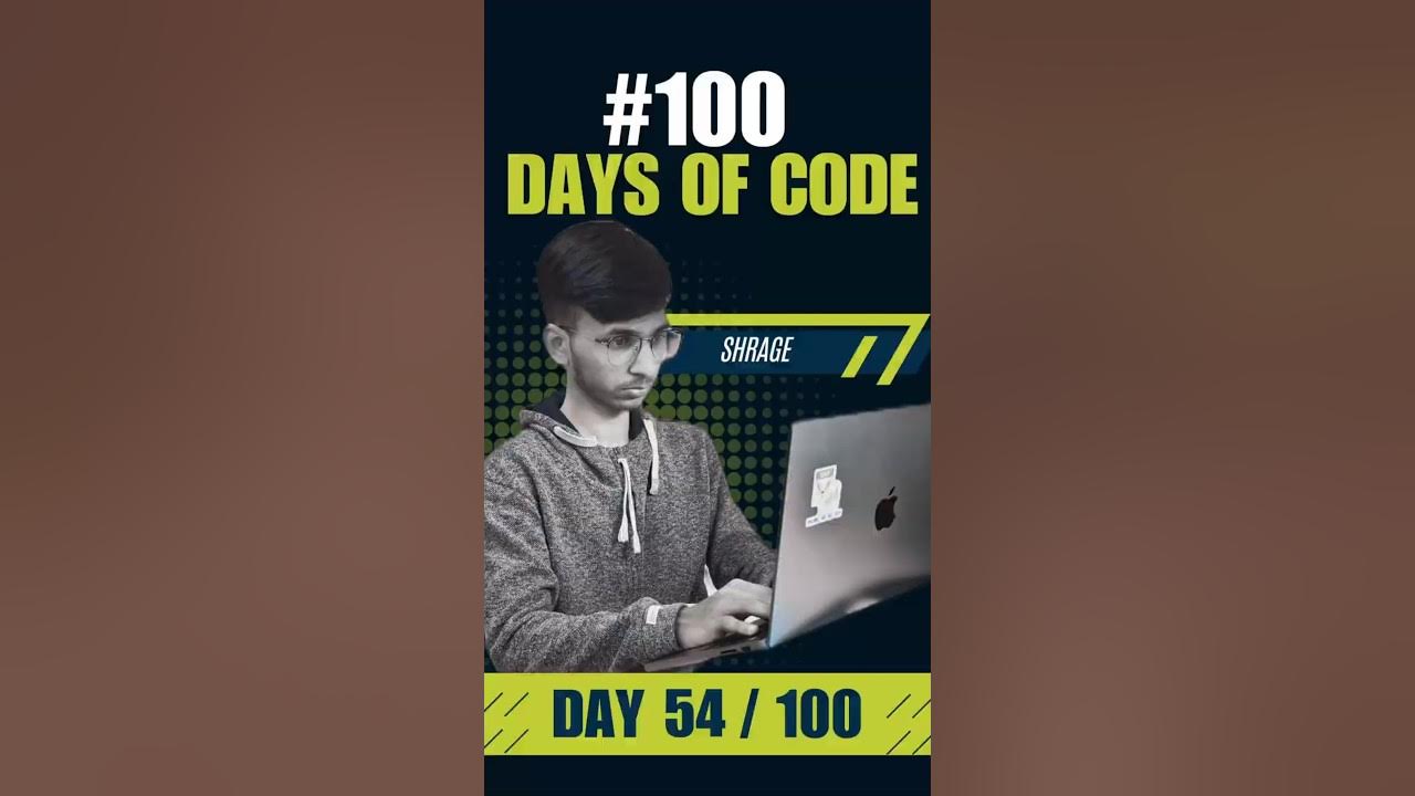 🚀 100 Days of Code – Day 54/100 | Grind Continues ! 💻 #100daysofcode #nst #coding #collegelife ...