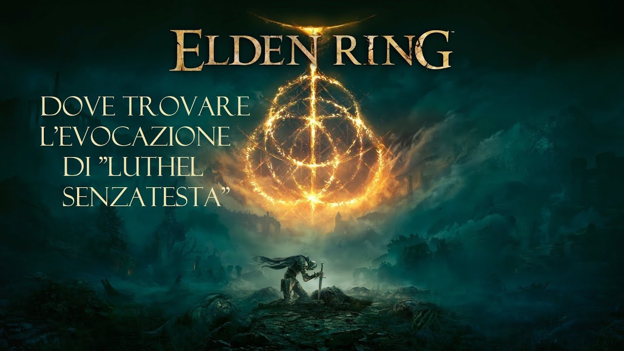 Elden Ring - Dove trovare l'evocazione di "Luthel Senzatesta" (Italiano ...