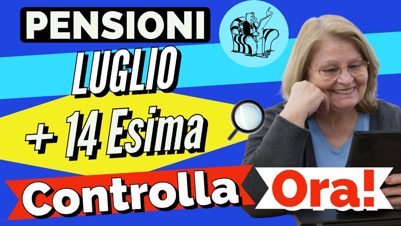 🟢 PENSIONI LUGLIO con QUATTORDICESIMA 👉 CEDOLINO in ARRIVO e ALTRI ...