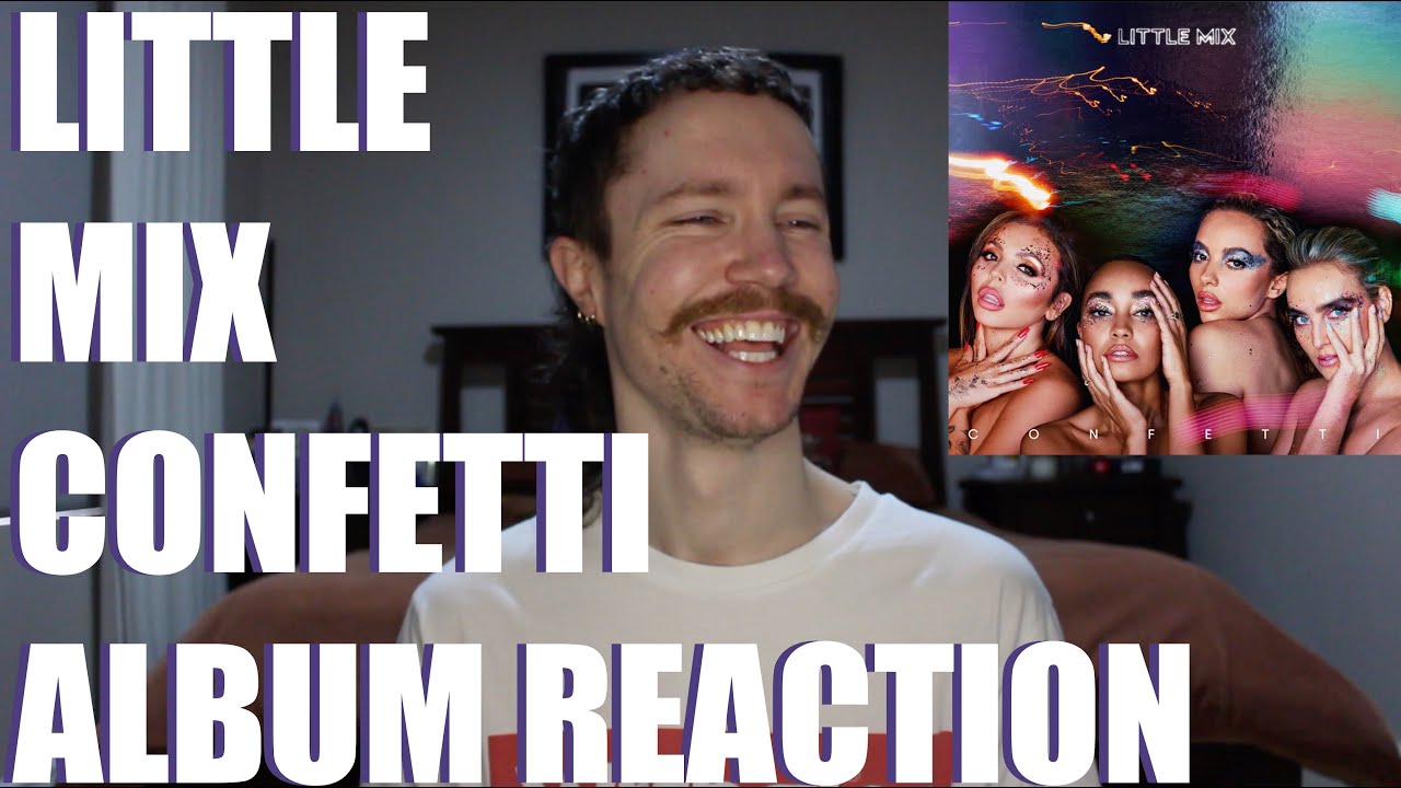 LITTLE MIX - CONFETTI ALBUM REACTION - YouTube