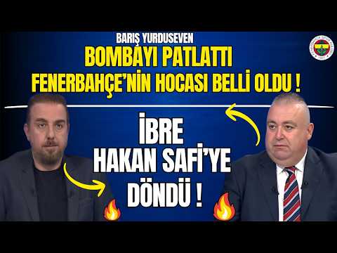 Barış Yurudseven Bombayı Patlattı! Fenerbahçe'nin Hocası Belli Oldu! İbre Hakan Safi'ye Döndü!