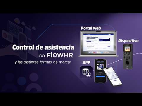 Control de Asistencia en Flow HR: 3 Formas Fáciles de Marcar (App, Web y Dispositivos)