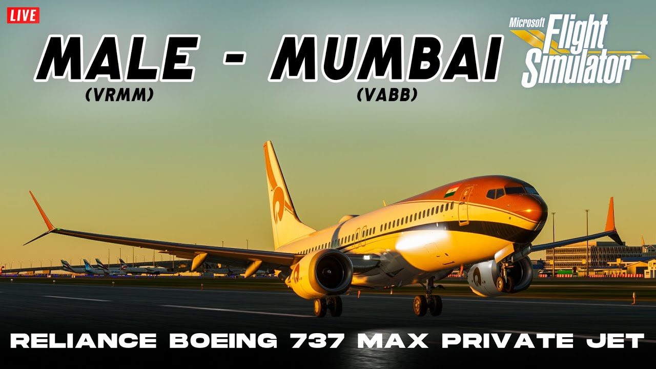 🇮🇳 Reliance Industries Private Boeing 737 MAX BBJ | Male 🔁 Mumbai ...