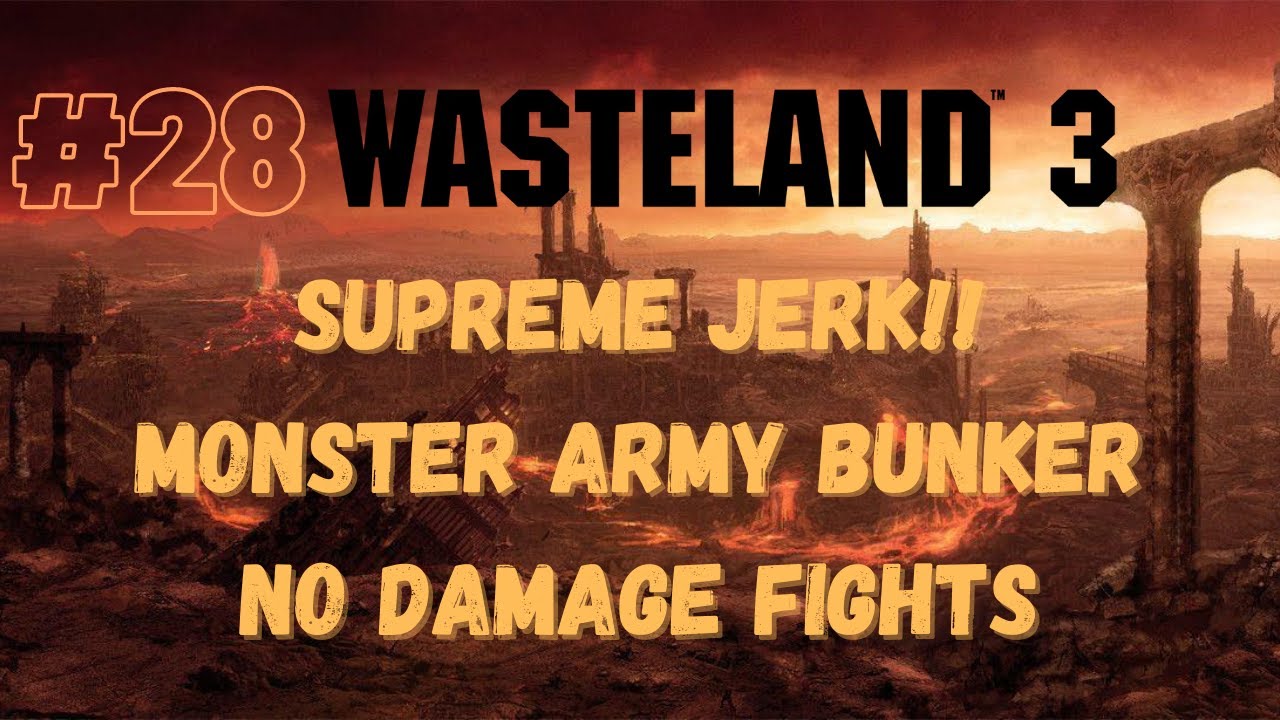 [EP 28] Wasteland 3 - MONSTER ARMY BUNKER (NO DAMAGE) - Supreme Jerk ...