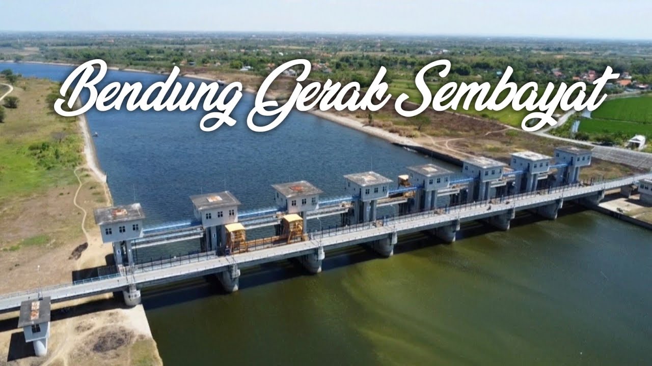 KONDISI TERBARU BENDUNG GERAK SEMBAYAT GRESIK - YouTube