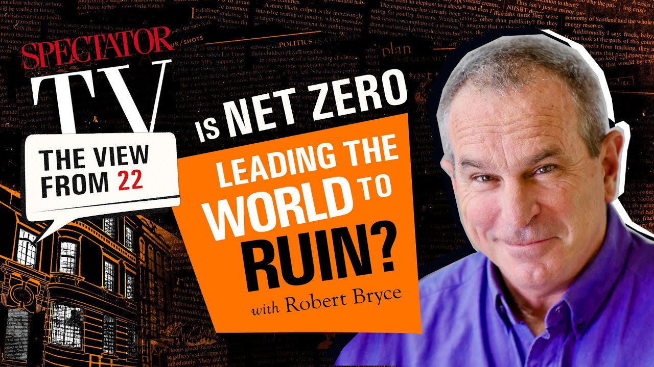 Is net zero leading the world to ruin? With Robert Bryce | SpectatorTV ...