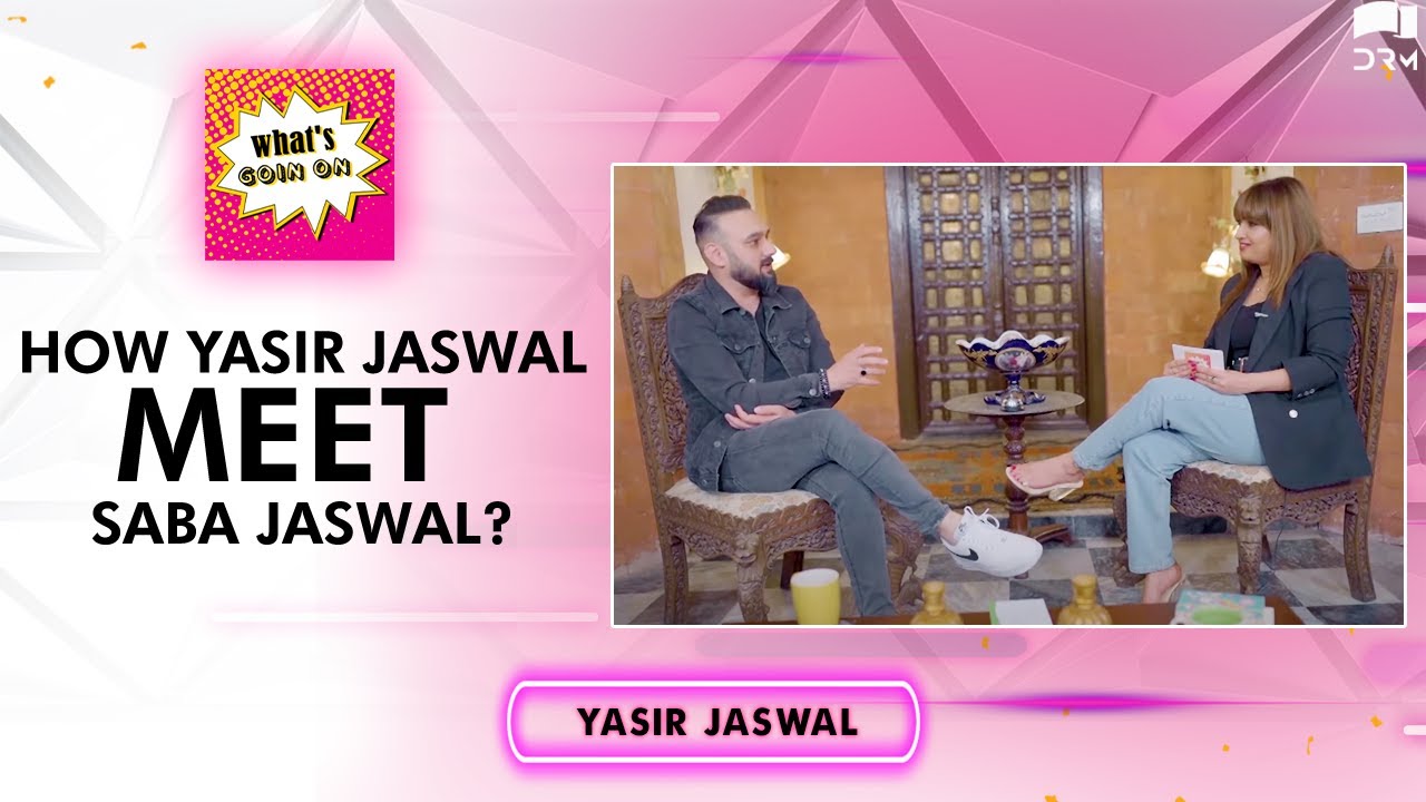 How Yasir Jaswal Meet Saba Jaswal? | Yasir Jaswal | What's Goin On ...