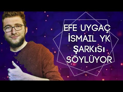 Efe Uygaç - İsmail YK bombabomba.com Şarkısını Söylüyor !