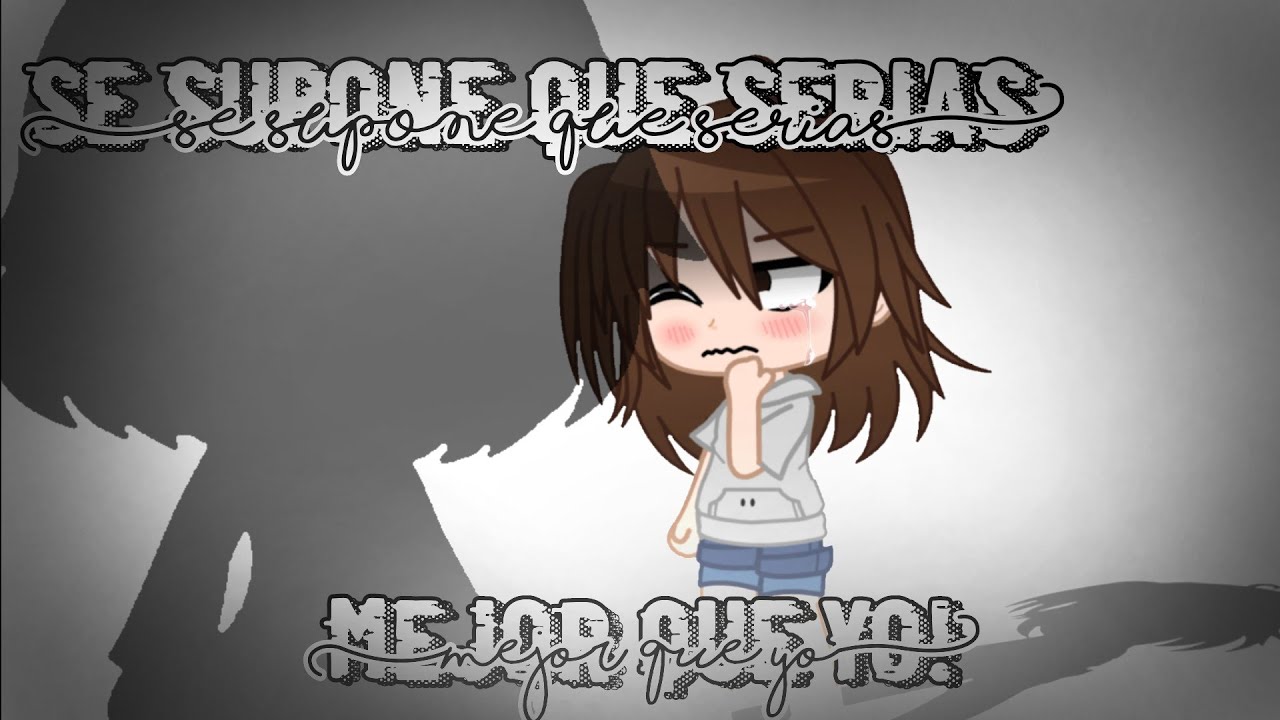 ¡Se Supone Que Serías Mejor Que Yo! || Meme || Gacha Club - YouTube