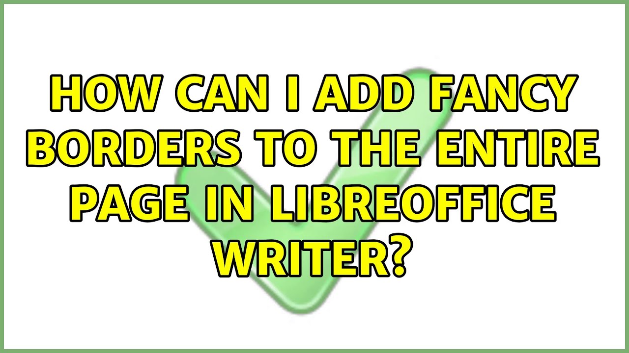 How Can I Add Fancy Borders To The Entire Page In LibreOffice Writer How Can I Add Fancy Borders To The Entire Page In LibreOffice Writer