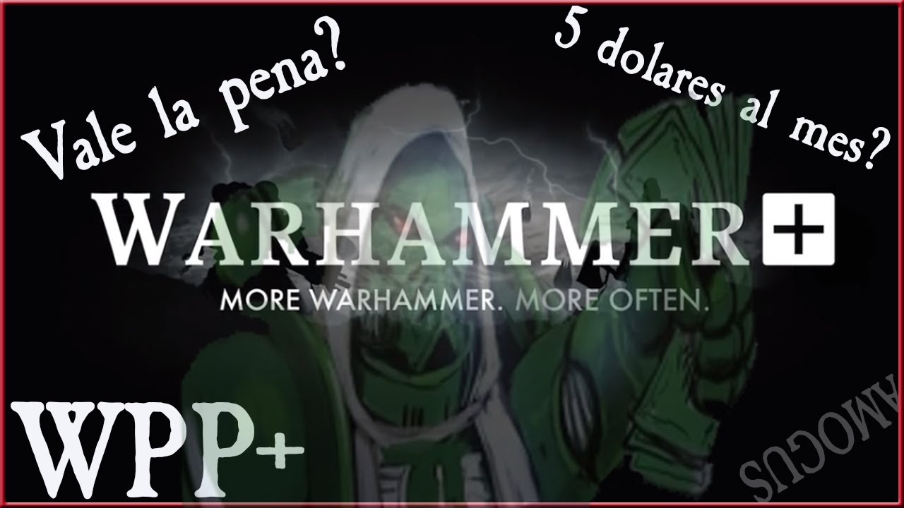 Vale la pena el primer mes de Warhammer +? - Reseñamos todo su ...