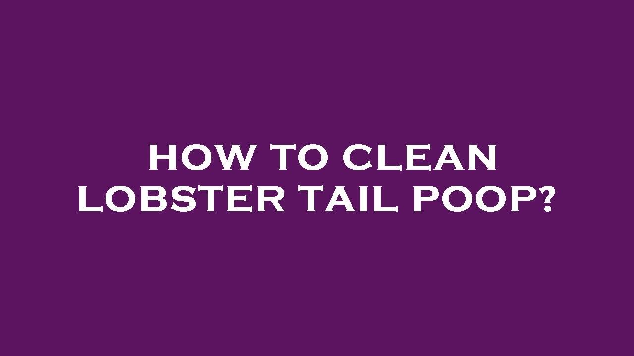 How to clean lobster tail poop? - YouTube