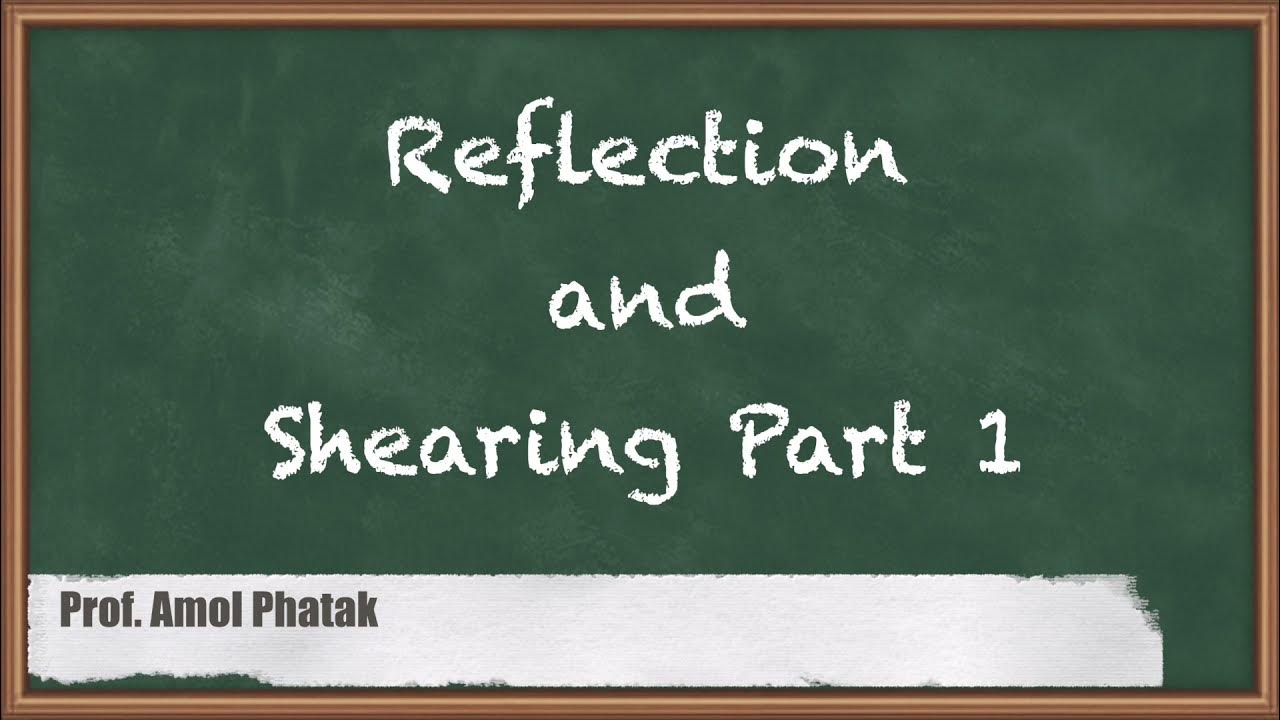 Reflection and Shearing Part l - Two Dimensional Geometric Transformation - Computer Graphics ...