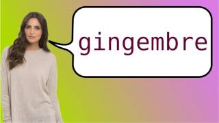 How to say ginger in French?