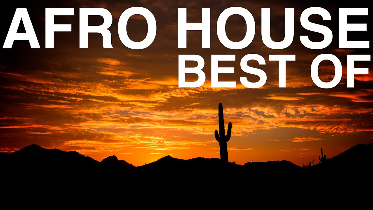 Afro House Sunset Best of (&friends, Sickluv, Orha, Aaron Hibell and ...