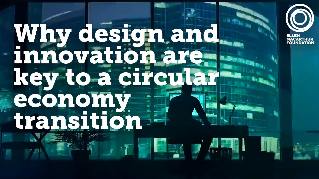 Why design and innovation are key to a circular economy transition ...
