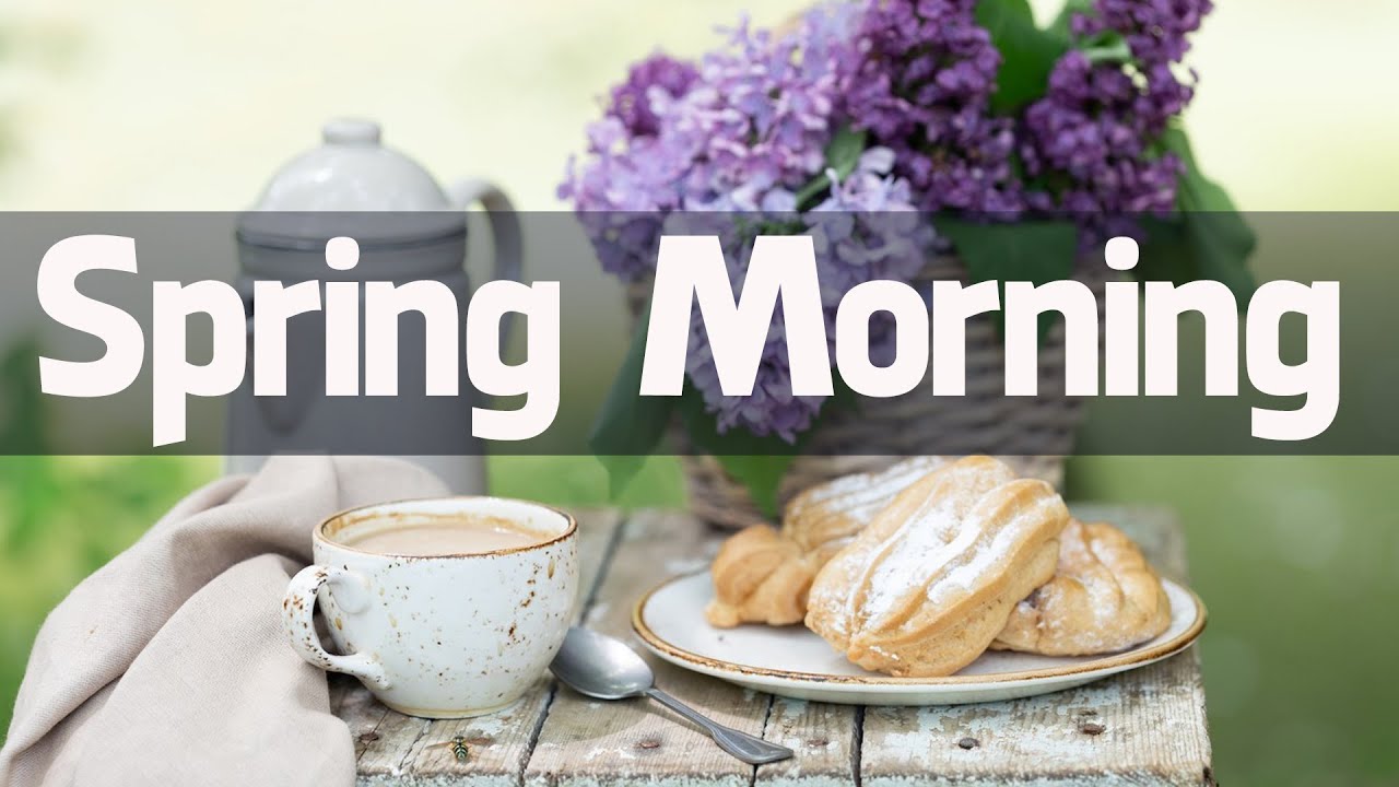 Good Morning Spring Cafe Music & Bossa Nova Instrumental For Positive ...