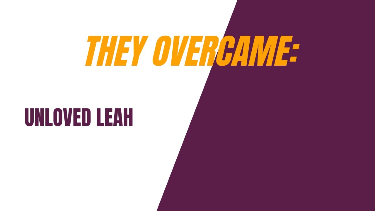 THEY OVERCAME UNLOVED LEAH YouTube they-overcame-unloved-leah-youtube