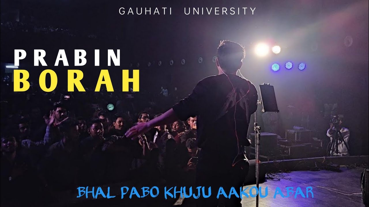 Prabin Borah Live | Bhal Pabo Khuju Aakou Abar | Gauhati University ...