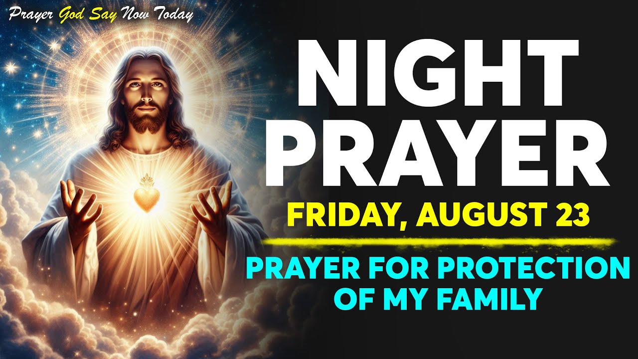 NIGHT PRAYER TONIGHT 🙏FRIDAY AUGUST 23, 2024 | PRAYER FOR PROTECTION OF ...