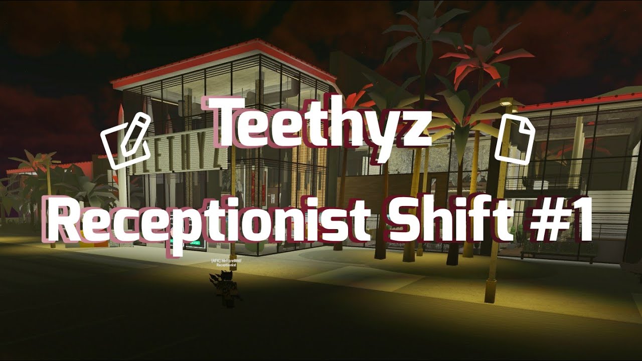 Teethyz Receptionist Shift #1 | MrF1reW0lf - YouTube