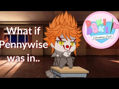What If Pennywise Was In DDLC?🎈📚 [Gacha Club] (Read Description) - YouTube