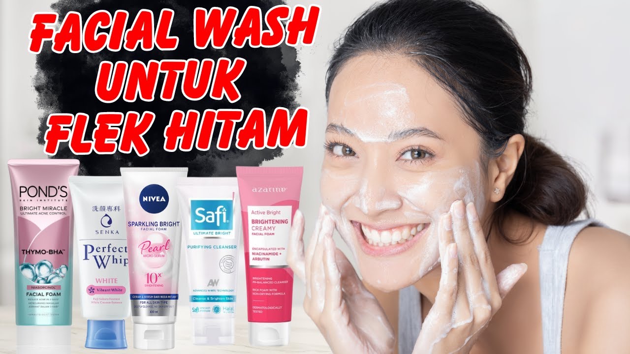 REKOMENDASI FACE WASH UNTUK MENGHILANGKAN FLEK HITAM | FACIAL WASH ...