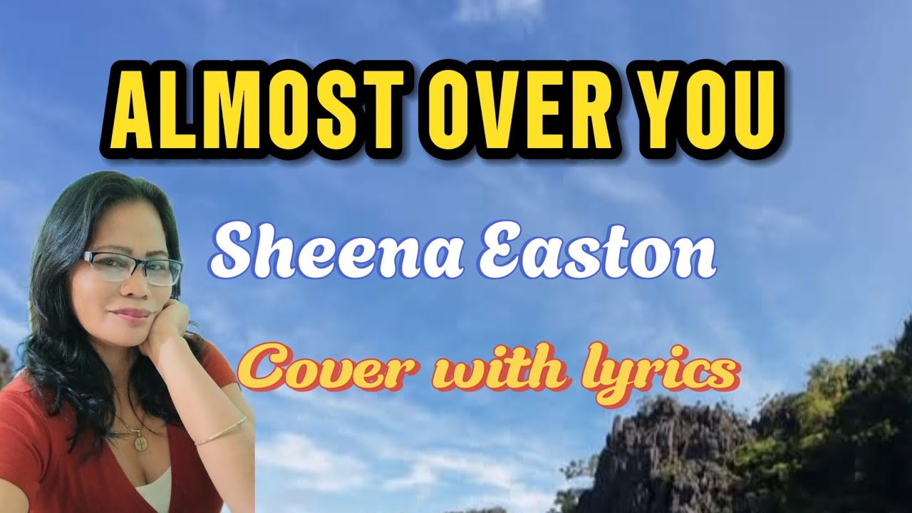 ALMOST OVER YOU (Sheena Easton) Cover with lyrics - YouTube