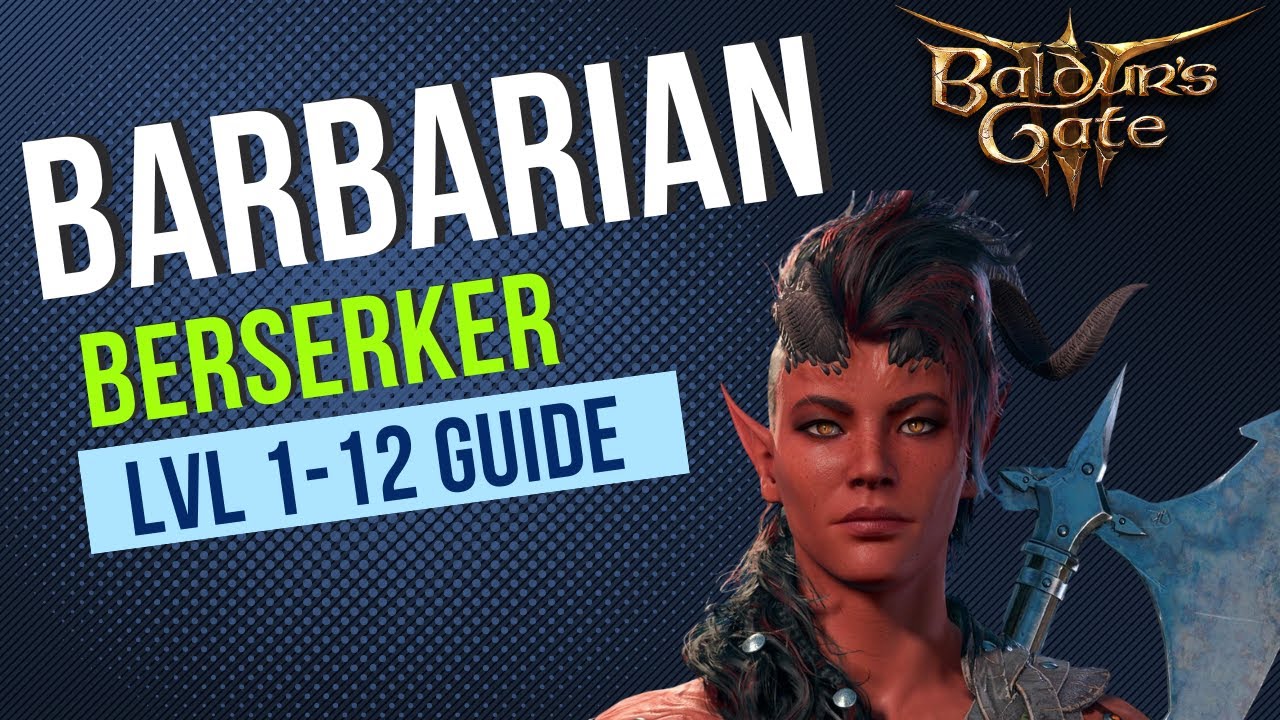 Baldurs Gate 3 Barbarian Guide Berserker Subclass Level 1 12 Guide