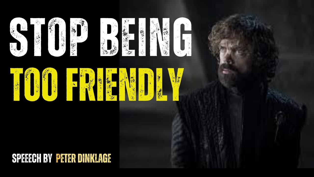 Stop Being Too Friendly | PETER DINKLAGE Best Motivational Speech - YouTube