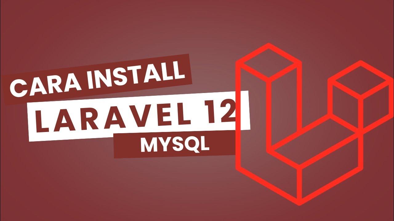TUTORIAL CARA INSTAL LARAVEL 12 SERTA MENGHUBUNGKAN DENGAN DATA BASE | LARAVEL 12 - YouTube