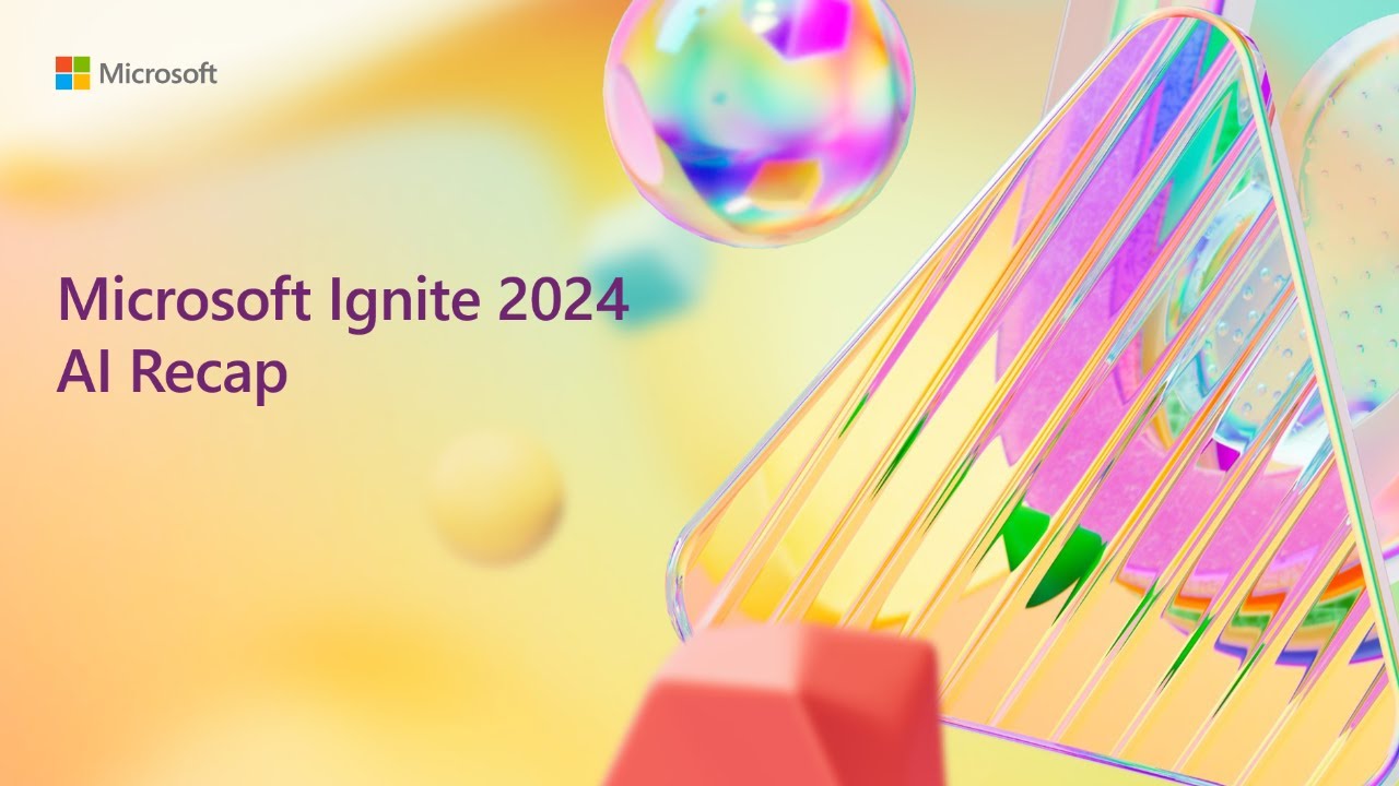 Microsoft Ignite 2024 - AI Recap (English) - YouTube