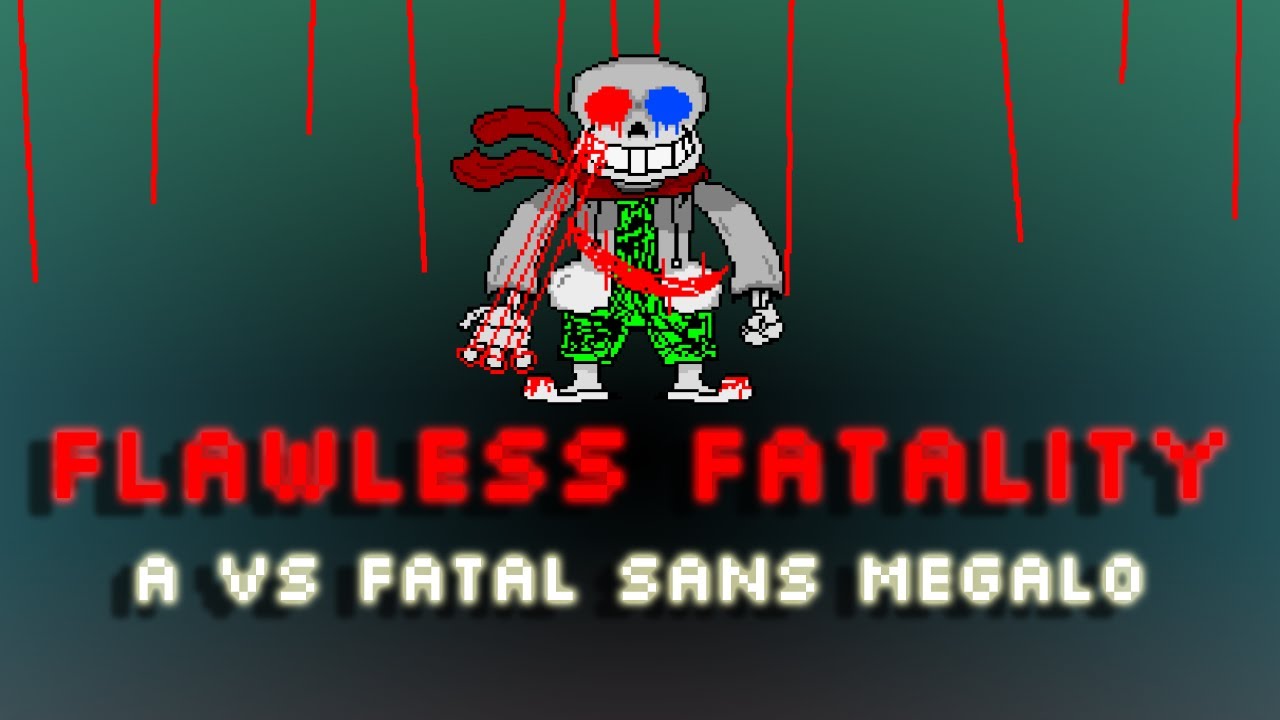 FLAWLESS FATALITY - A Fatal Error Sans Megalo - YouTube