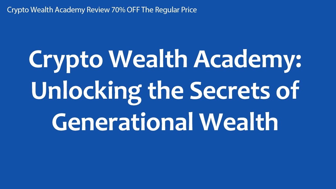 Crypto Wealth Academy Review 70% OFF The Regular Price - YouTube