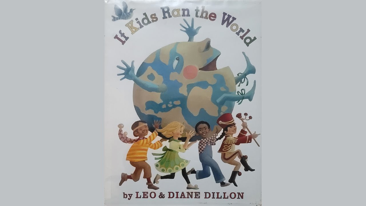 If Kids Ran the World By LEO & DIANE DILLON - YouTube