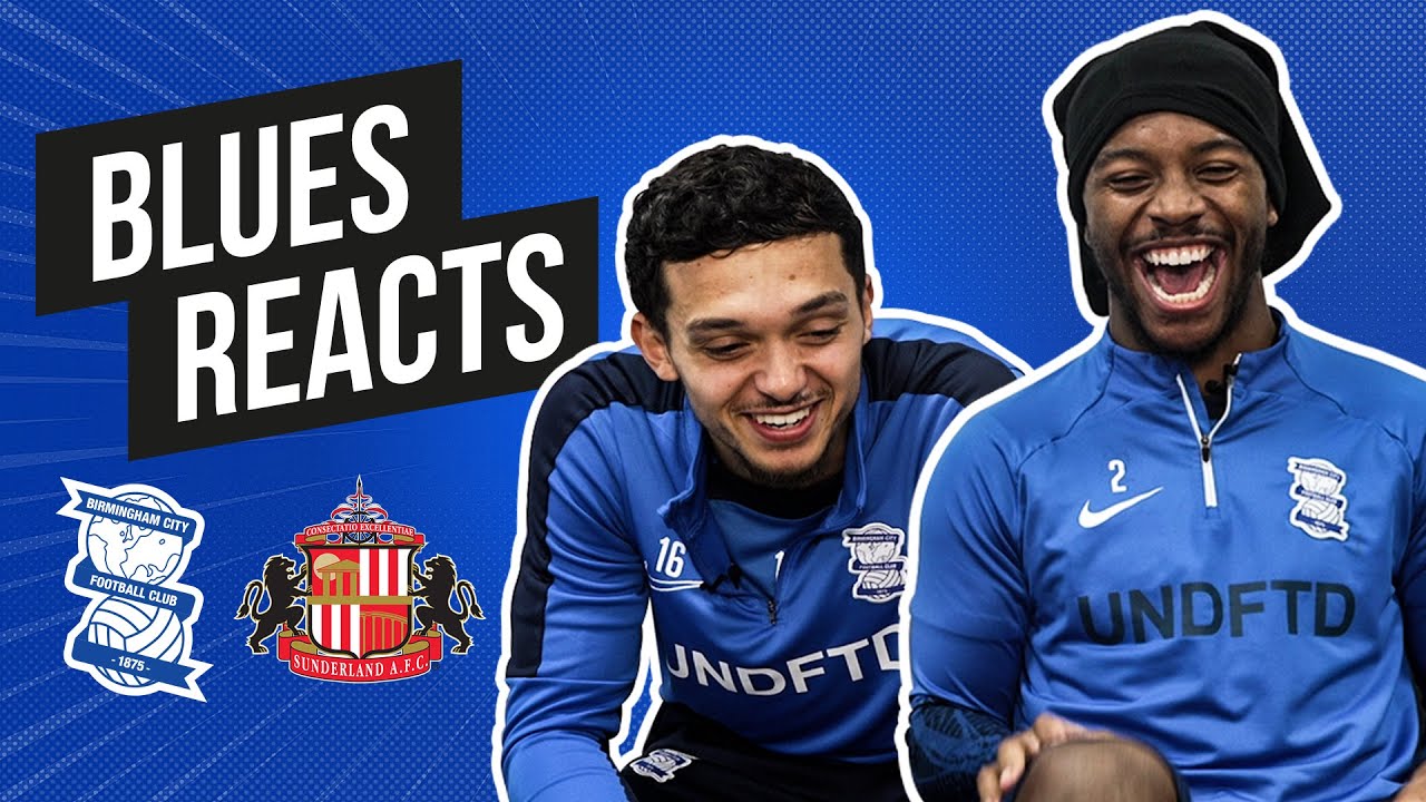 BLUES REACTS | Birmingham City 2-1 Sunderland | Ethan Laird & Andre ...