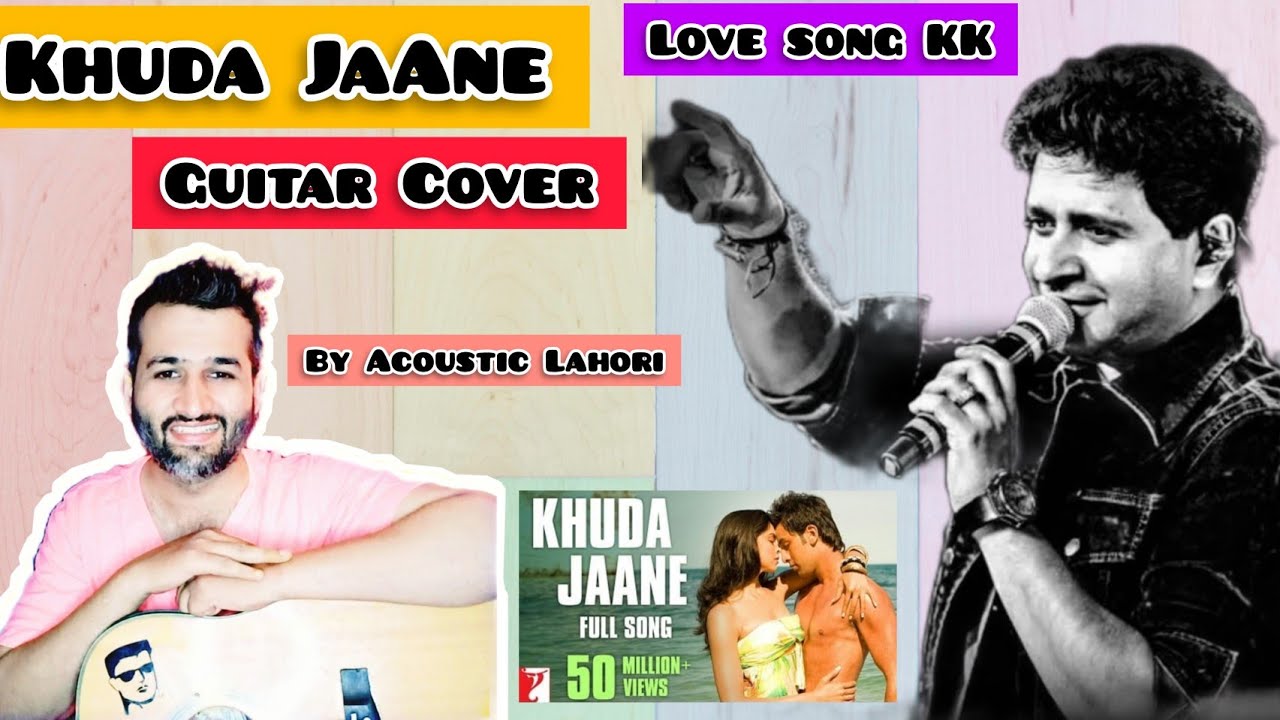 Khuda Jaane Cover | Bachna Ae Haseeno | Boy with Guitar @AcousticLahori ...