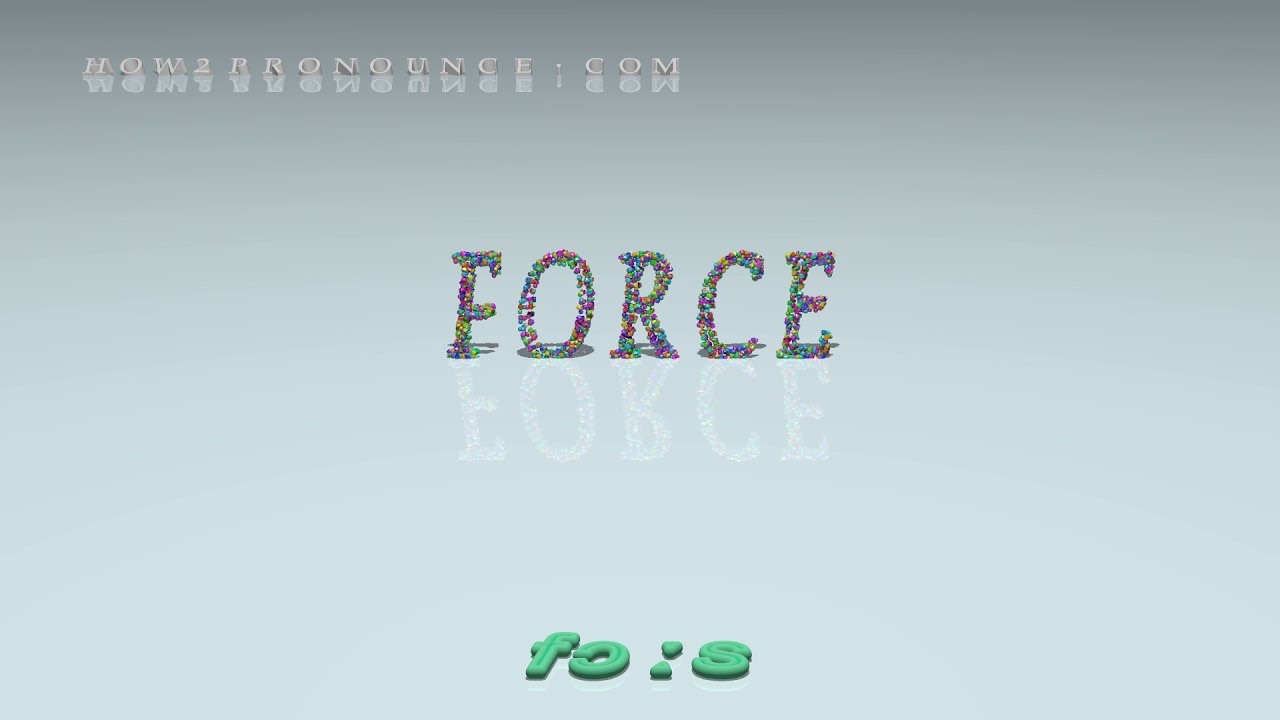 force - pronunciation + Examples in sentences and phrases - YouTube