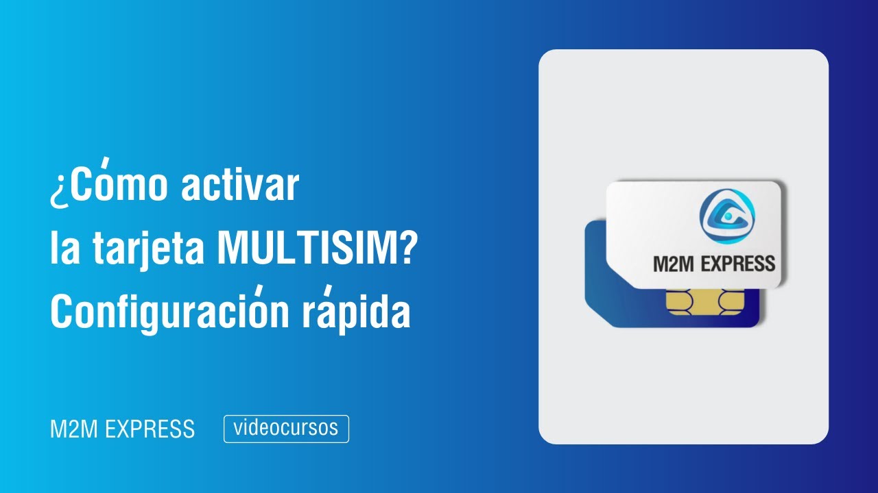 Activación de la tarjeta MULTISIM M2M Express - YouTube