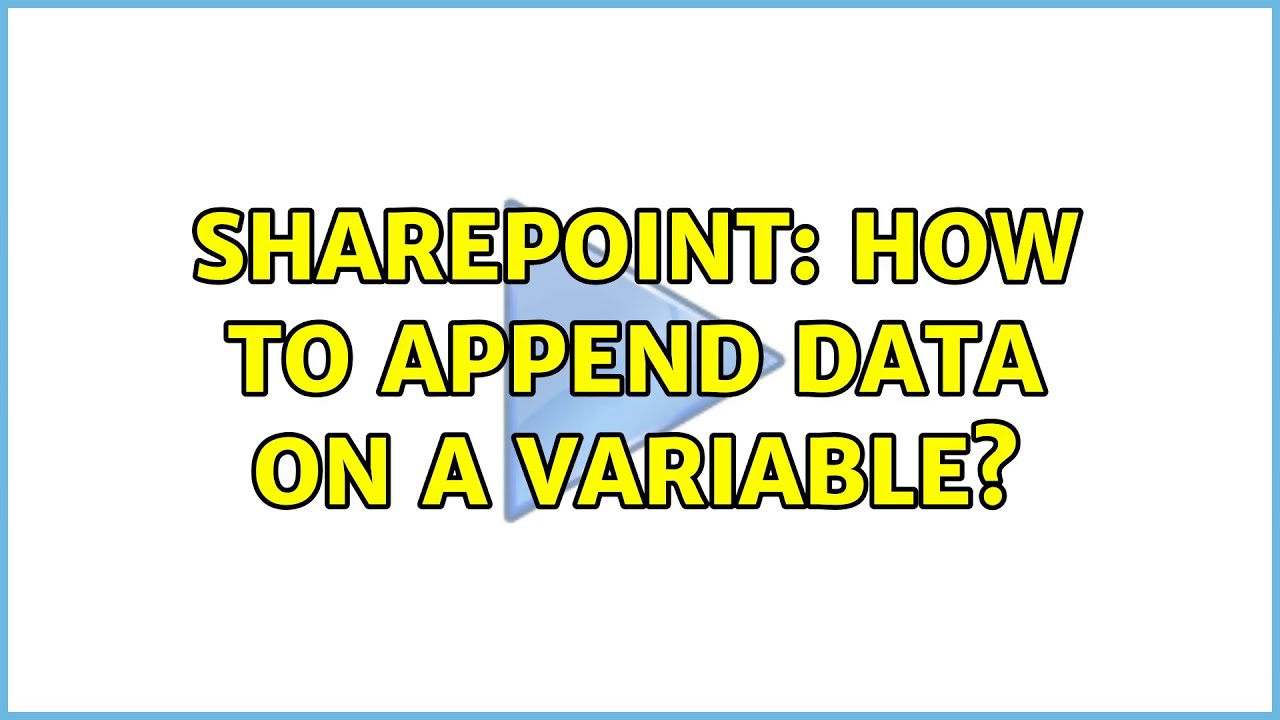 Sharepoint How To Append Data On A Variable Youtube
