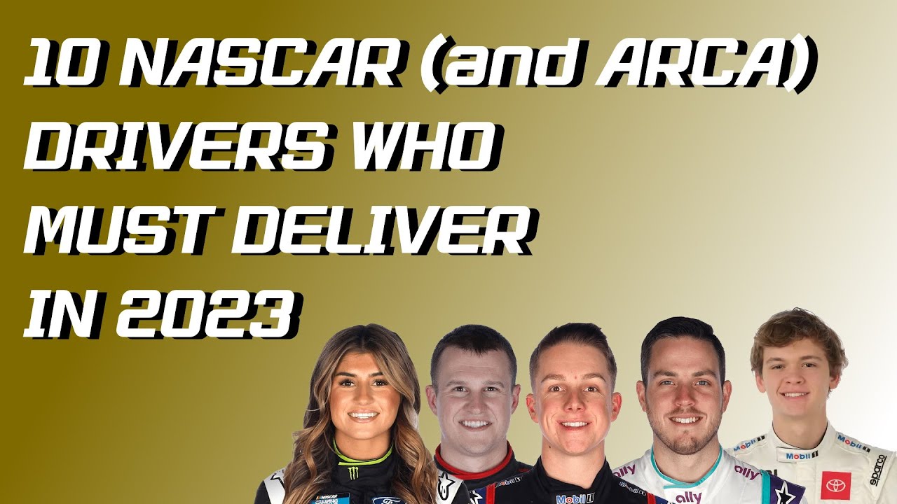 10 NASCAR (and ARCA) Drivers Who Must Deliver in 2023 - YouTube