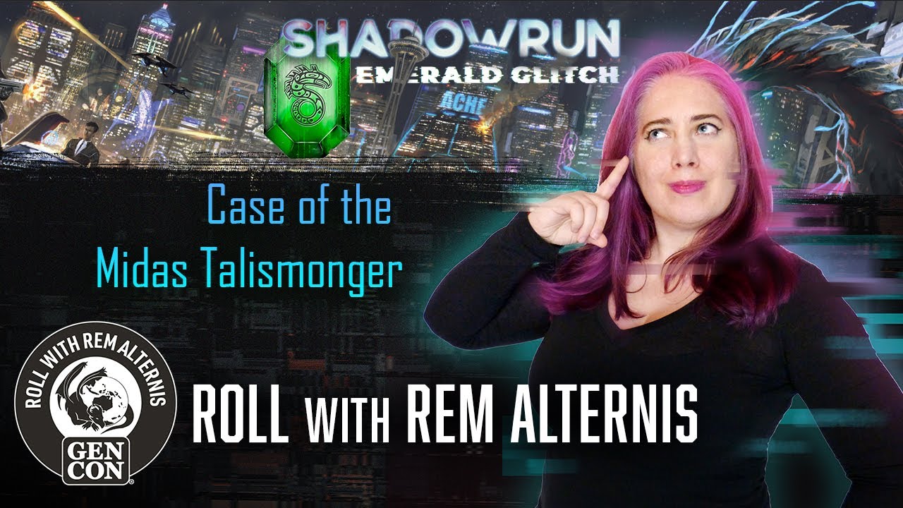 Roll with Rem Alternis | Shadowrun: Emerald Glitch - Case of the Midas Talismonger - YouTube