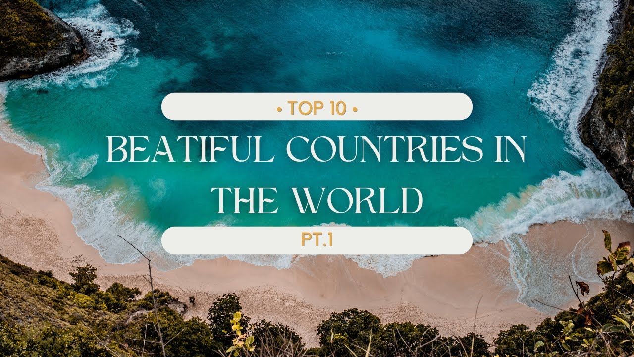 Top 10 Beautiful Countries in the World PT.1 - YouTube