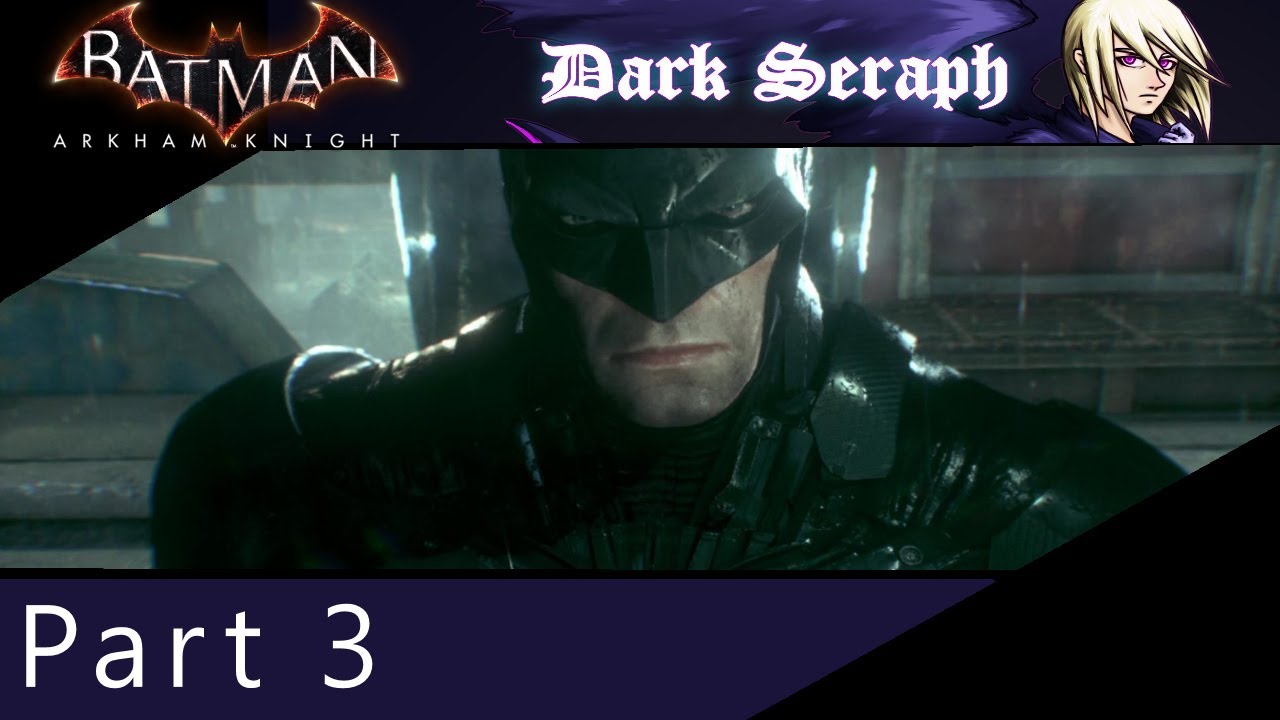 Batman Arkham Knight, Part 3, Dripped Out - YouTube